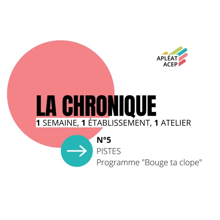 La chronique - programme "Bouge ta clope" avec le service PISTES ...